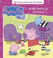 Peppa Pig - Comprendre ses émotions - Je ne fais plus la folle ...