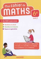 Mon cahier de maths 6e (2018) (Broché) au meilleur prix | E.Leclerc
