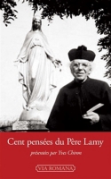 Cent pensées du Père Lamy - Suivies du récit inédit de la visite de la ...