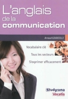 L'anglais de la communication - Vocabulaire clé, Tous les secteurs, S ...