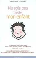 Ne sois pas triste mon enfant : comprendre et soigner la dépression au ...